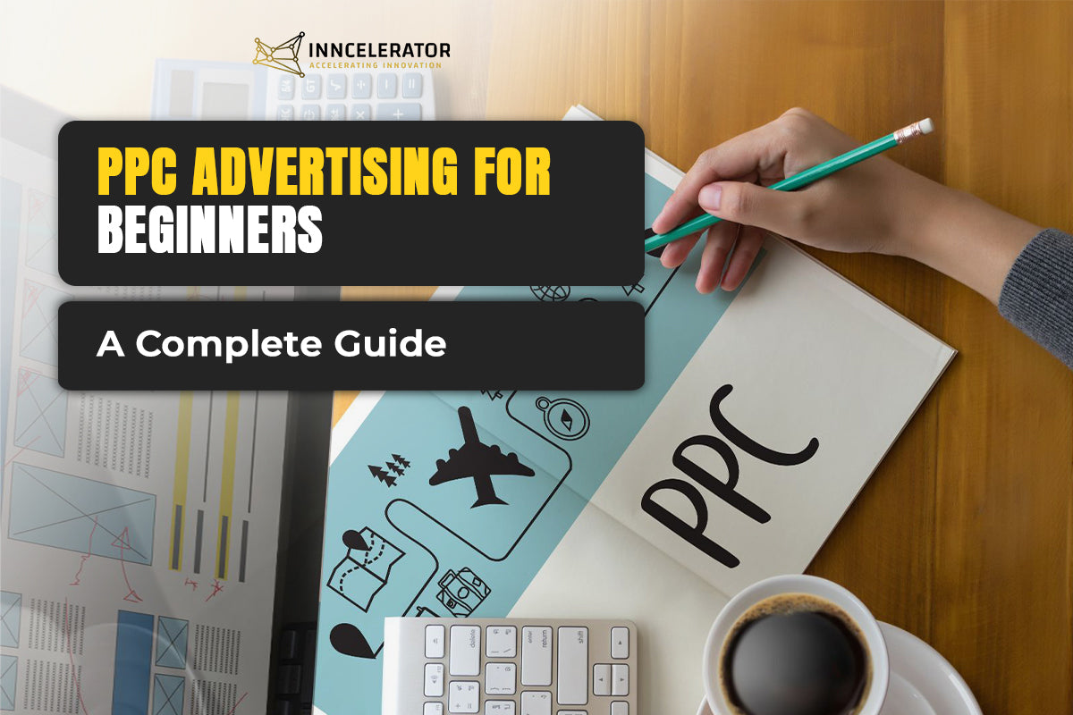 PPC Advertising for Beginners: A Complete Guide to PPC Success