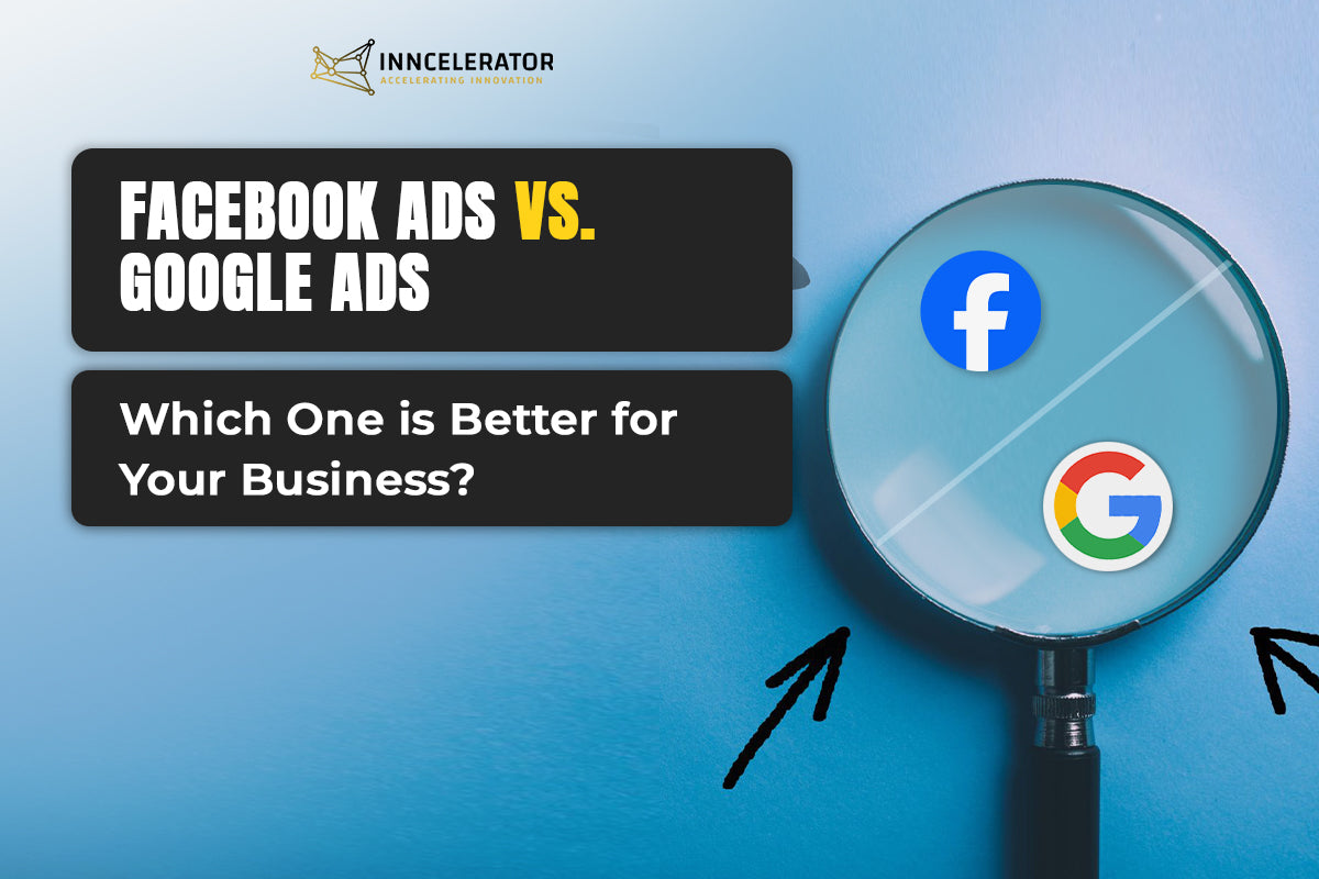 Facebook Ads vs. Google Ads: Choosing the Best Fit for Your Business